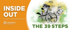 39 Steps Study Guide - Denver Center for the Performing Arts