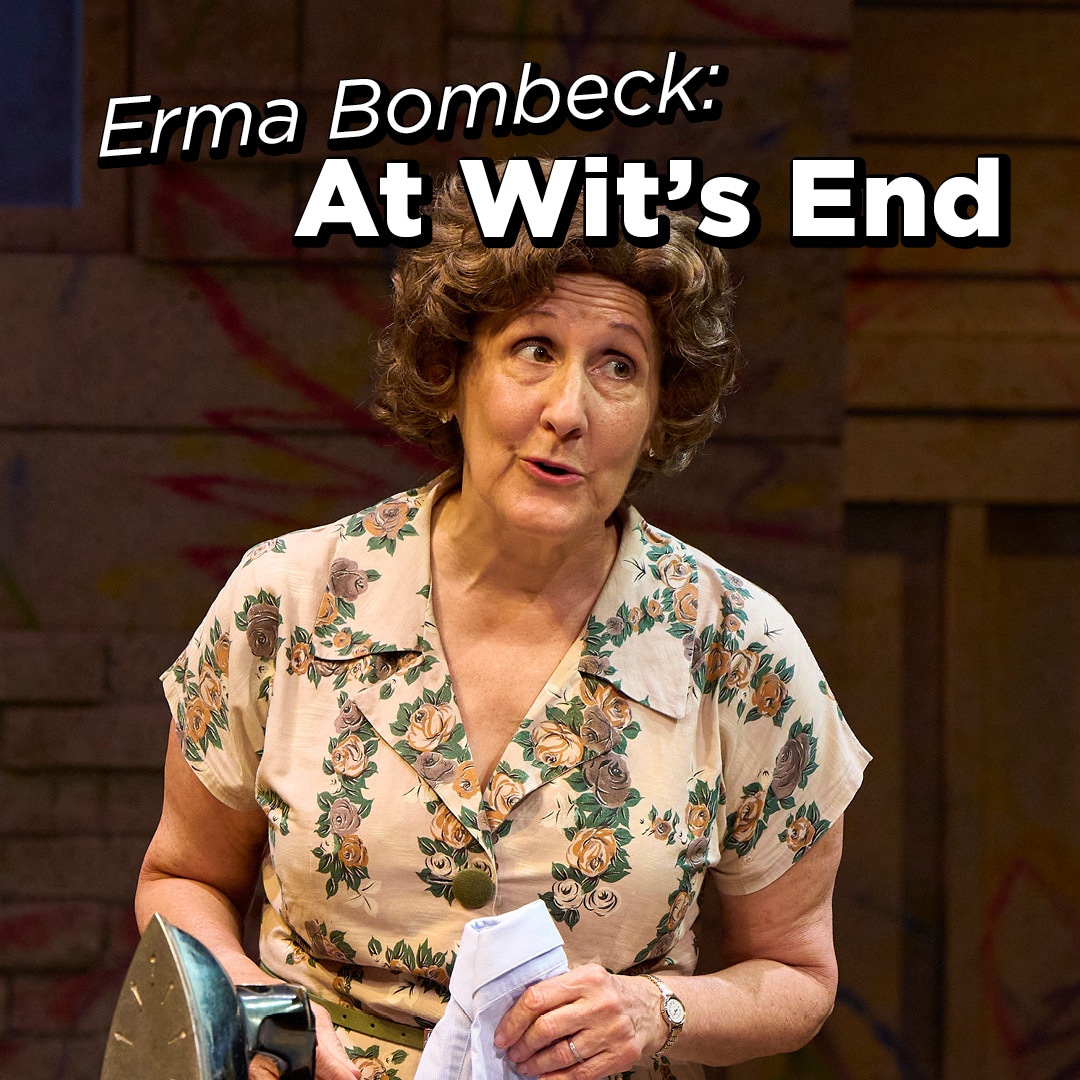 Official Erma Bombeck – At Wit’s End Tickets - Garner Galleria Theatre ...